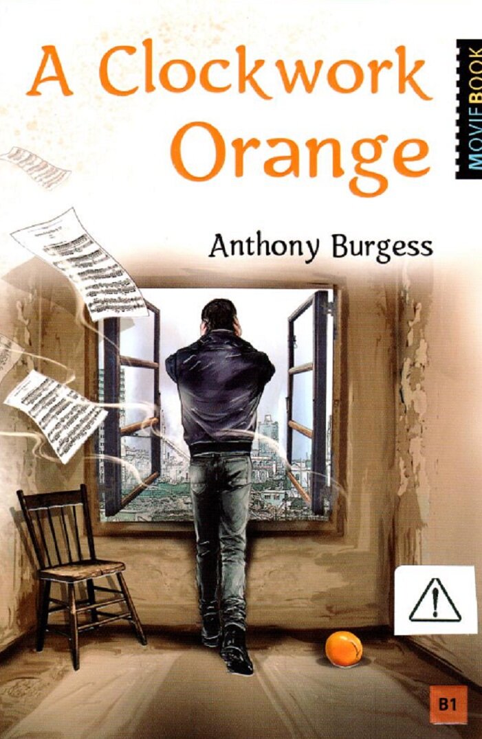 Бёрджесс Э. "Заводной апельсин (A Clockwork Orange). Книга для чтения на английском языке. Уровень В1"