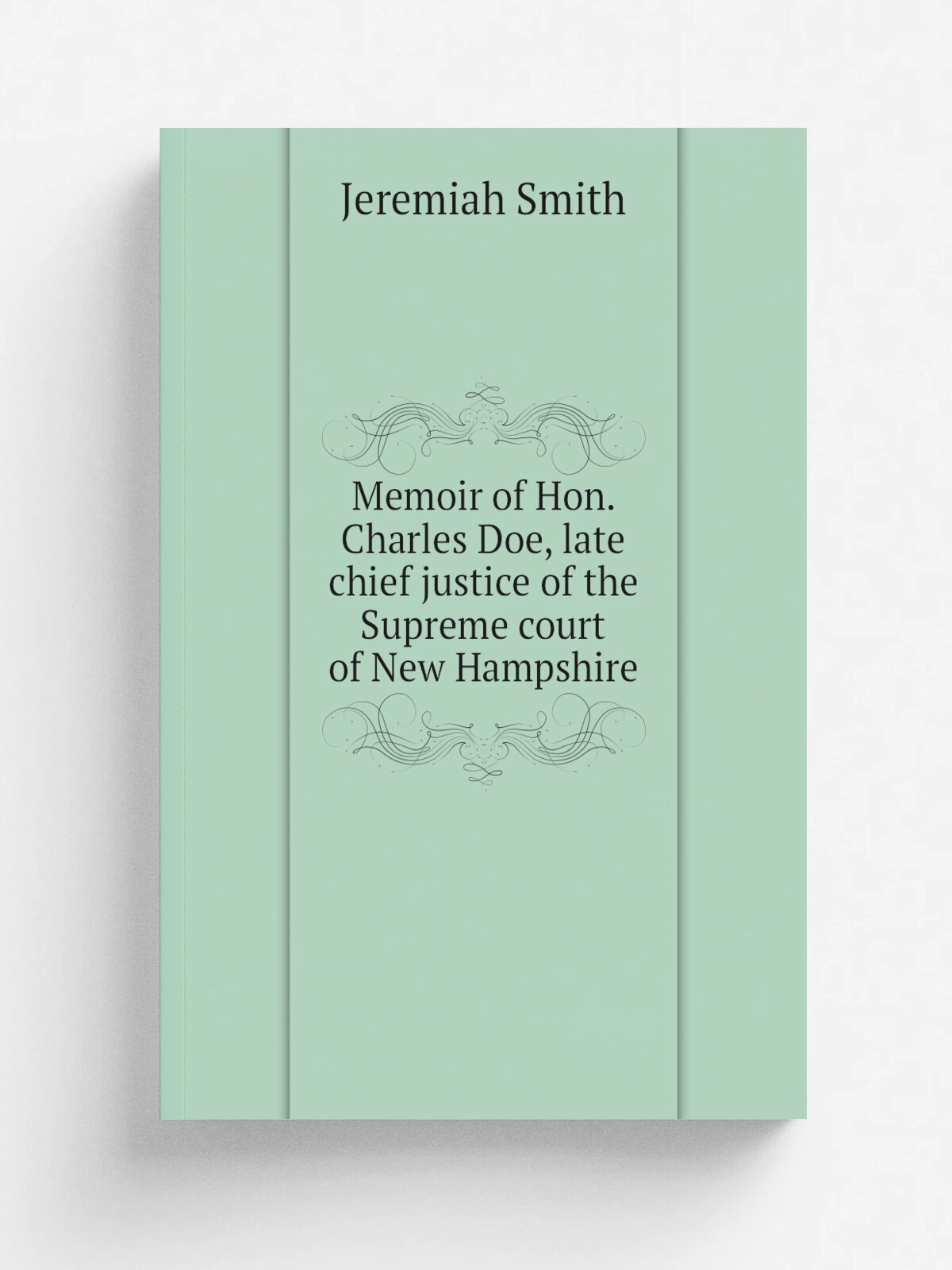Memoir of Hon. Charles Doe, late chief justice of the Supreme court of New Hampshire