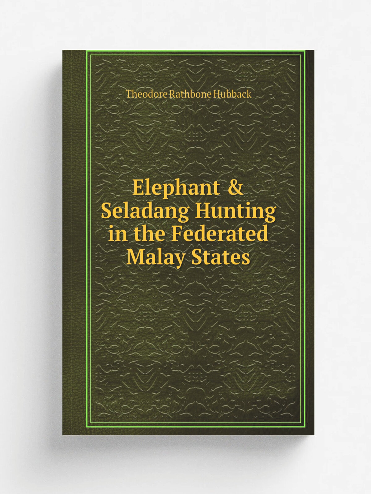Elephant & Seladang Hunting in the Federated Malay States | Theodore Rathbone Hubback | Репринт