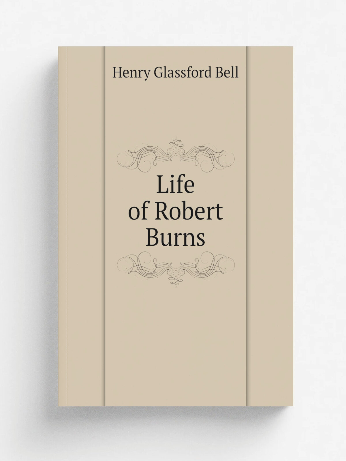 Life of Robert Burns | Henry Glassford Bell | 1828 | Edinburgh Constable | Репринт