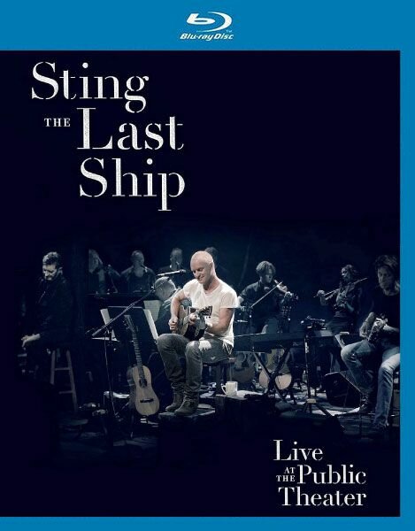 Sting - The Last Ship Live at the Public Theater 2013: концерт на Blu-ray (блю рей)