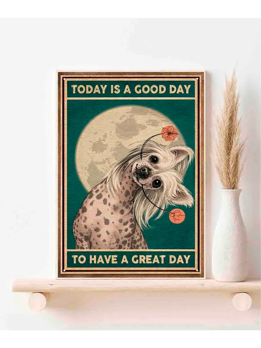 Китайская хохлатая собака, Today is a Good Day, Плакат 3