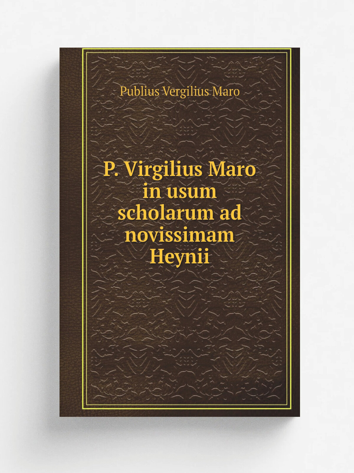 P. Virgilius Maro in usum scholarum ad novissimam Heynii | Publius Vergilius Maro | 1809 | Репринт