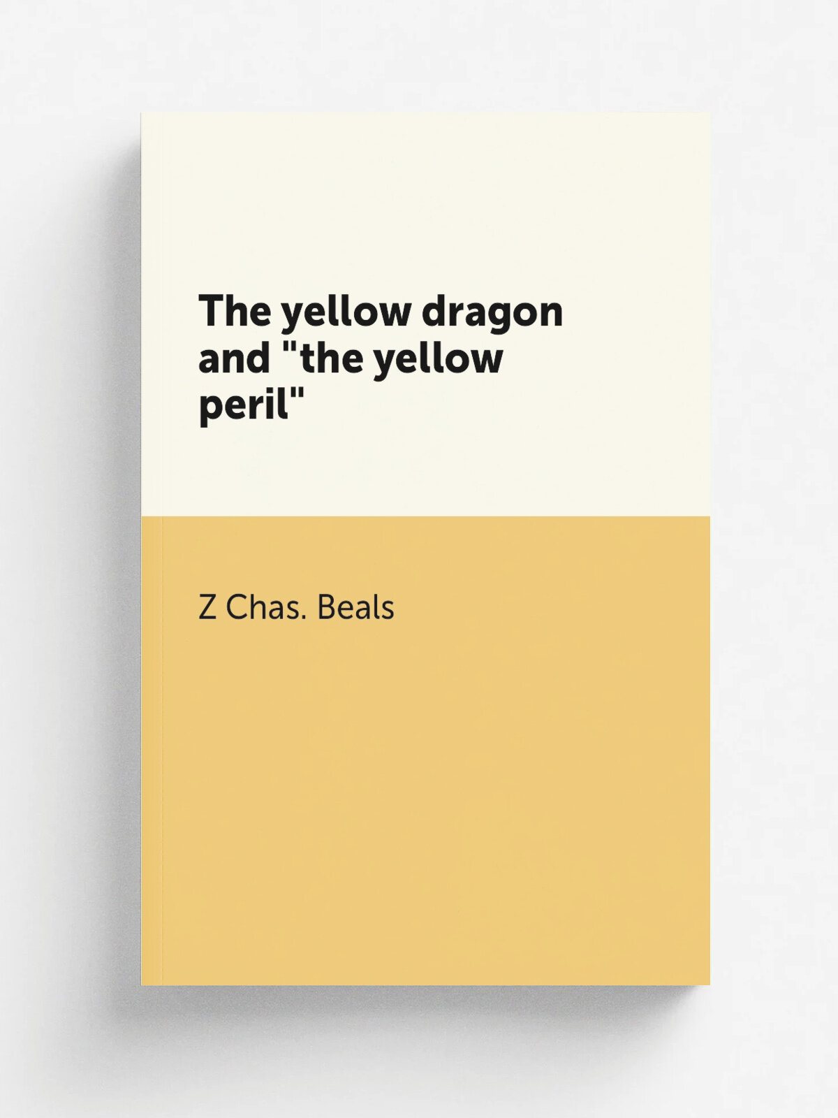 The yellow dragon and "the yellow peril" | Z Chas. Beals | Репринт