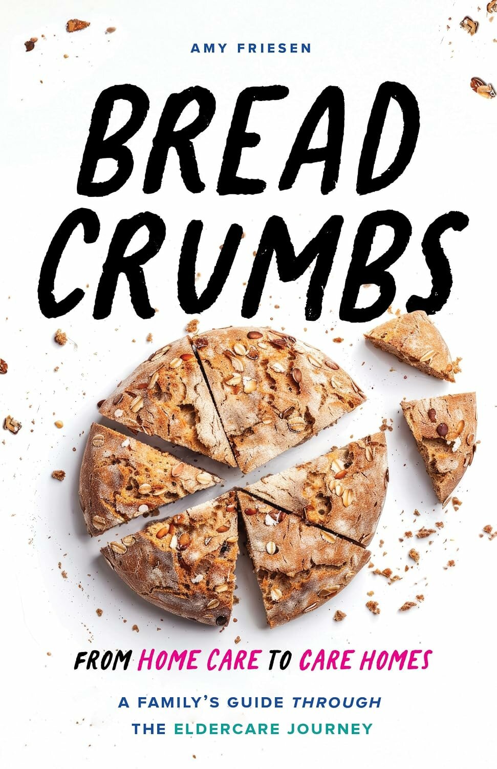 Breadcrumbs: From Home Care to Care Homes - A Family’s Guide through the Eldercare Journey，Reprinted paperback book