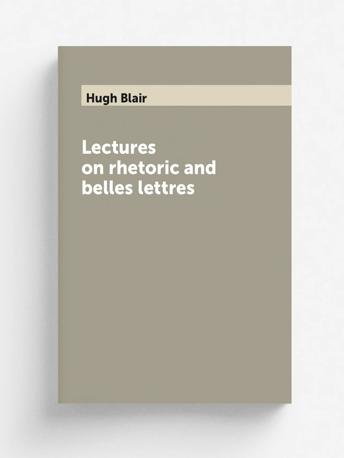 Lectures on rhetoric and belles lettres