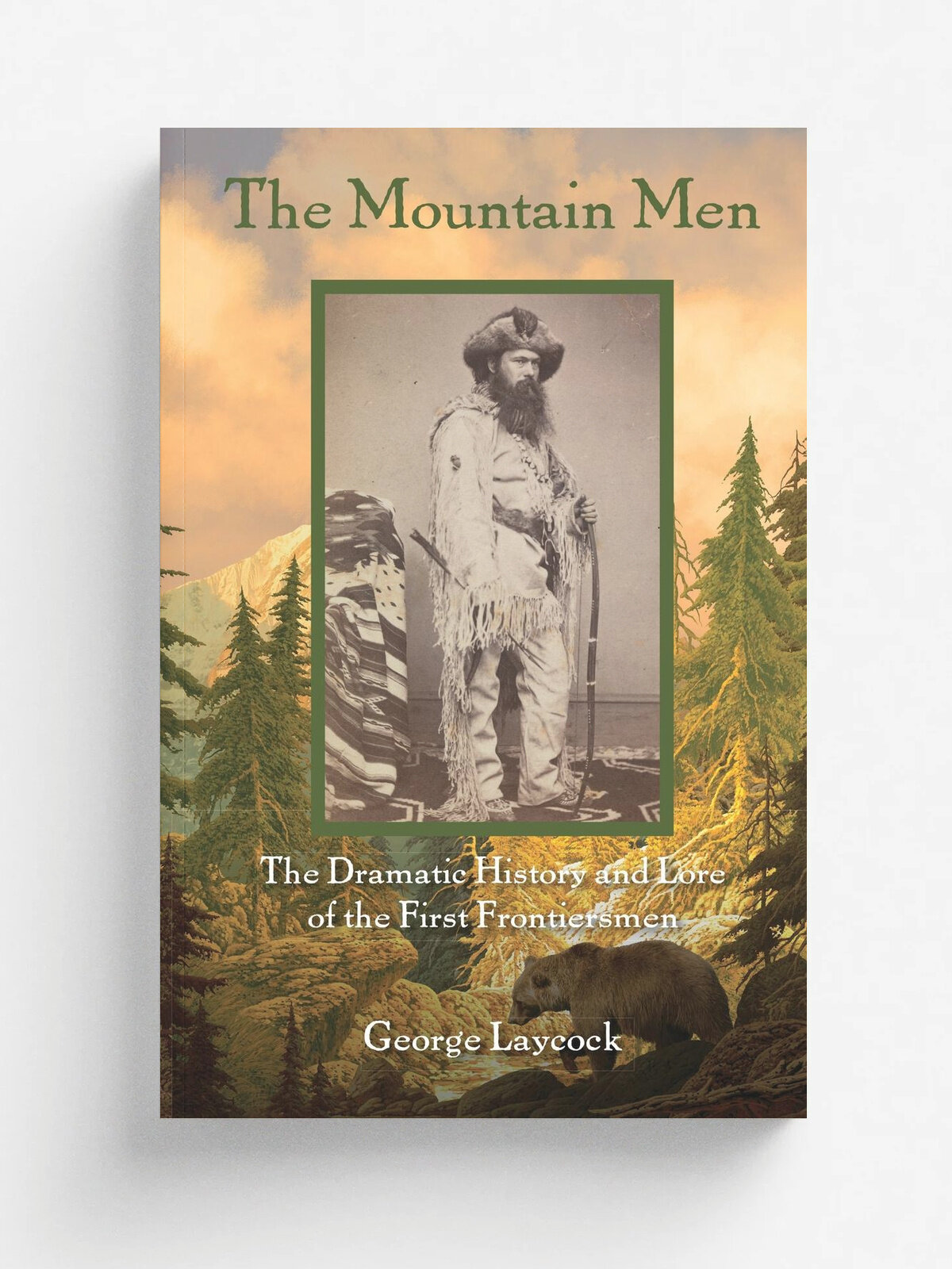 Mountain Men. The Dramatic Histpb | George Laycock | Rowman & Littlefield Publishers, Inc, 2015 | Английский язык