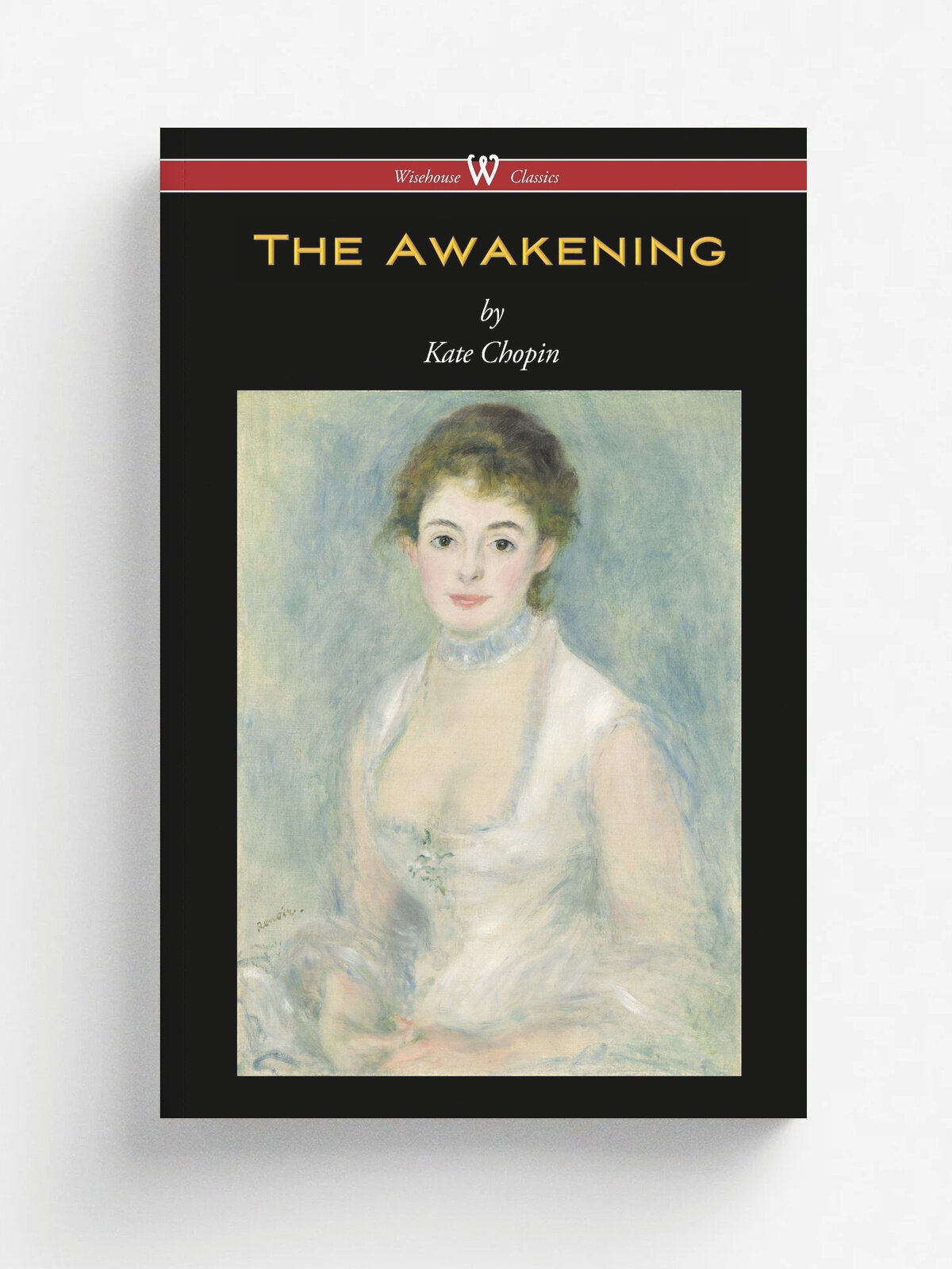 The Awakening (Wisehouse Classics - Original Authoritative Edition 1899)