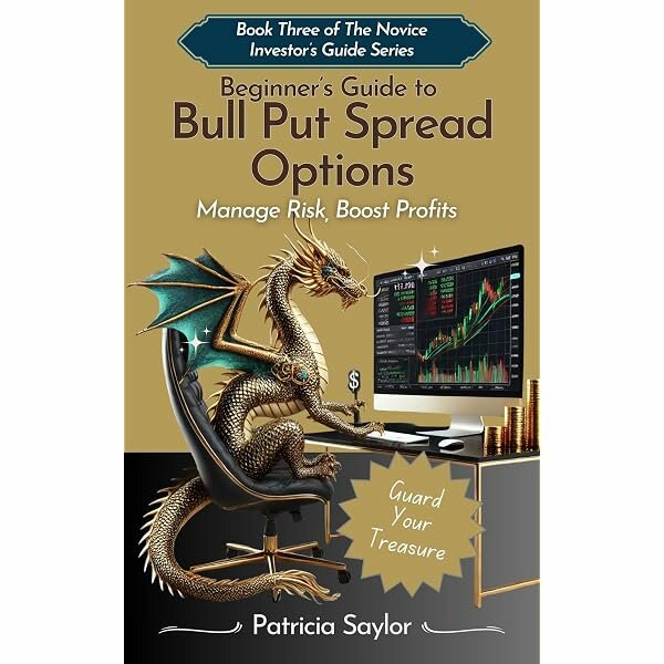 Beginner's Guide to Bull Put Spread Options; Manage Risk, Boost Profits: Book Three in the Three-Part Novice Investor's Guide Series (The Novice Investor's Guide Series 3)，Reprinted paperback book