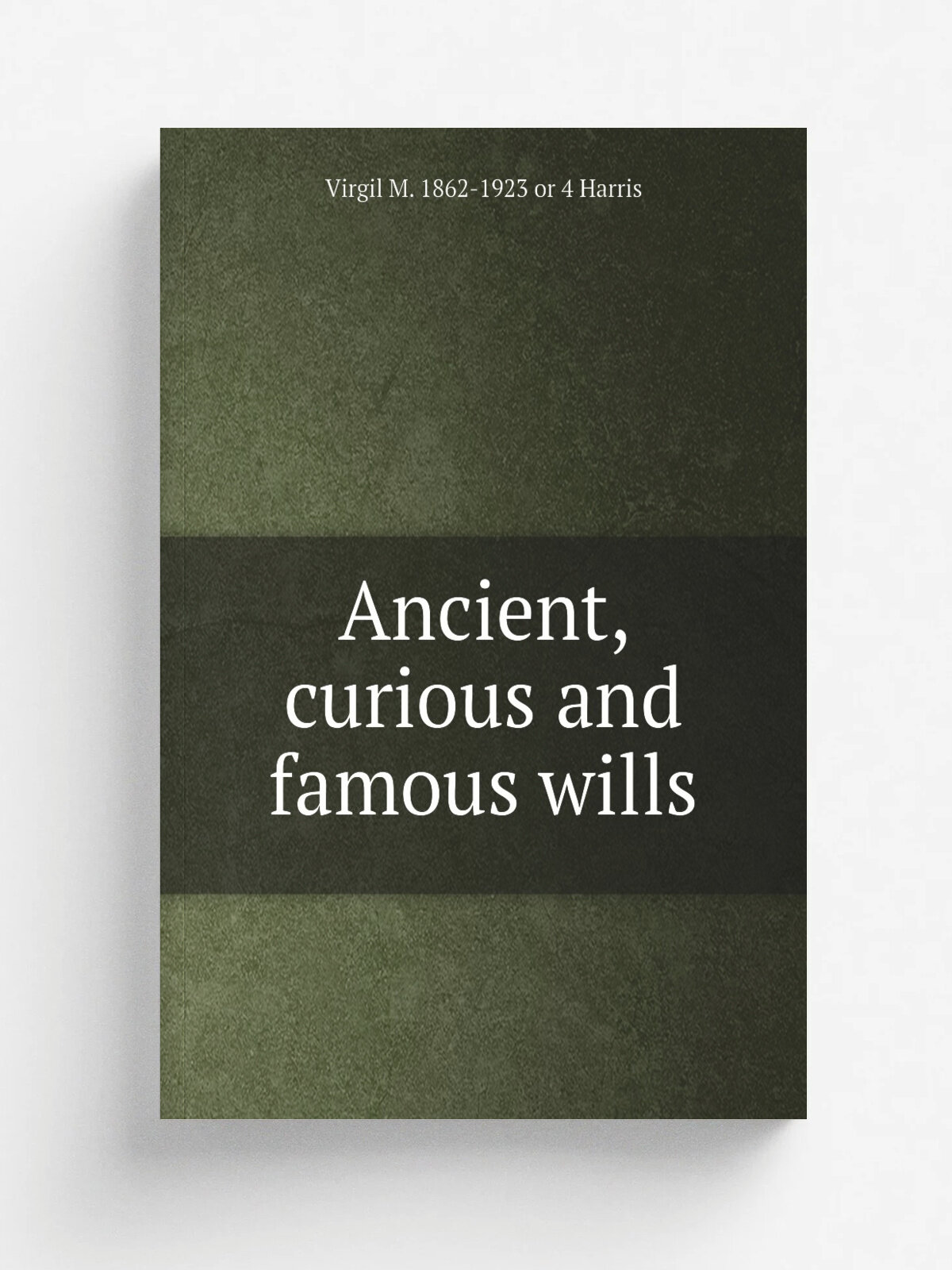 Ancient, curious and famous wills