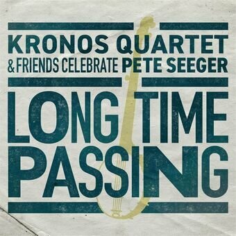 Kronos Quartet - Long Time Passing: Kronos Quartet And Friends Celebrate Pete Seeger (2LP) 2020, Smithsonian Folkways, Фирменная виниловая пластинка