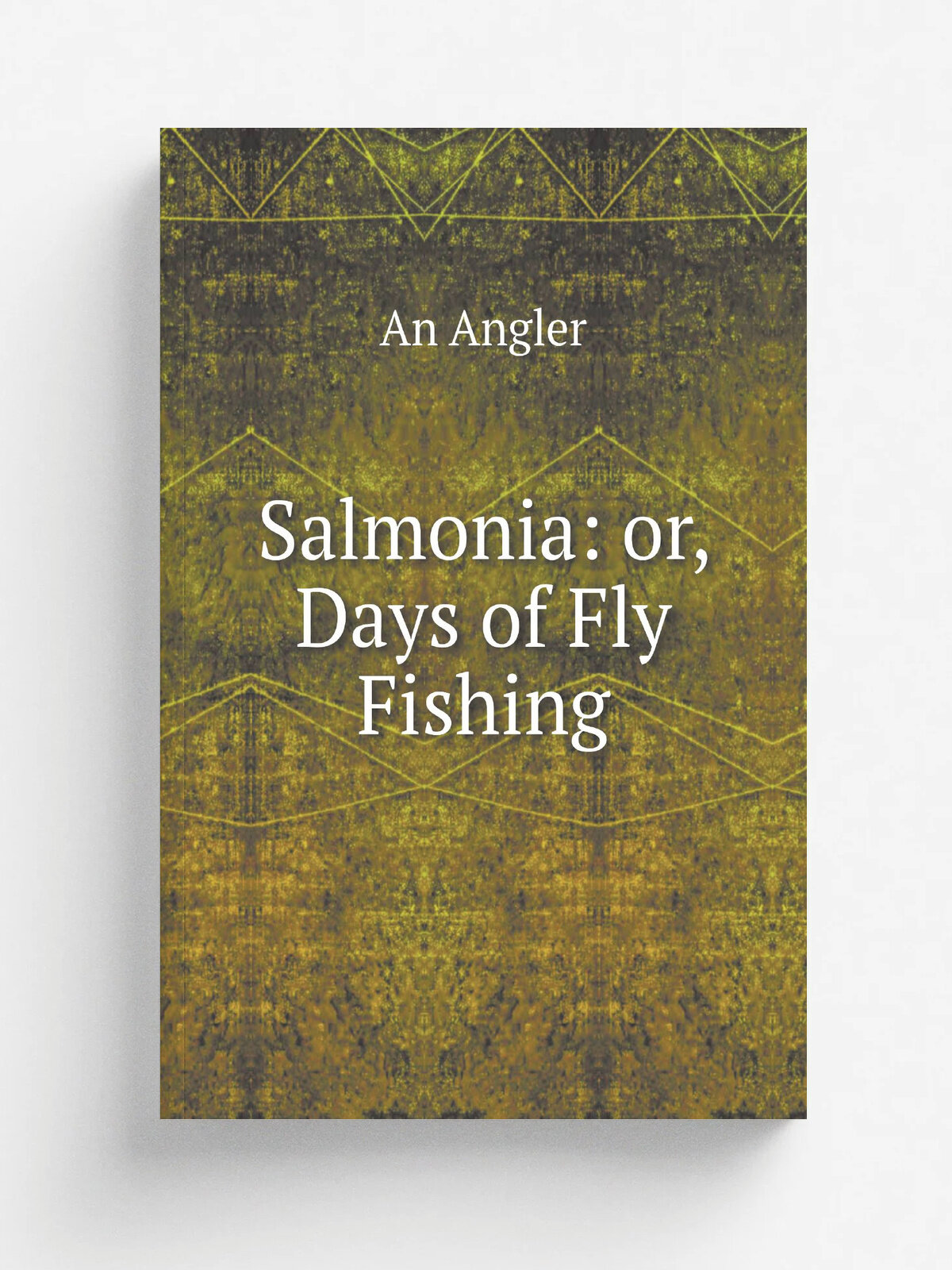 Salmonia: or, Days of Fly Fishing