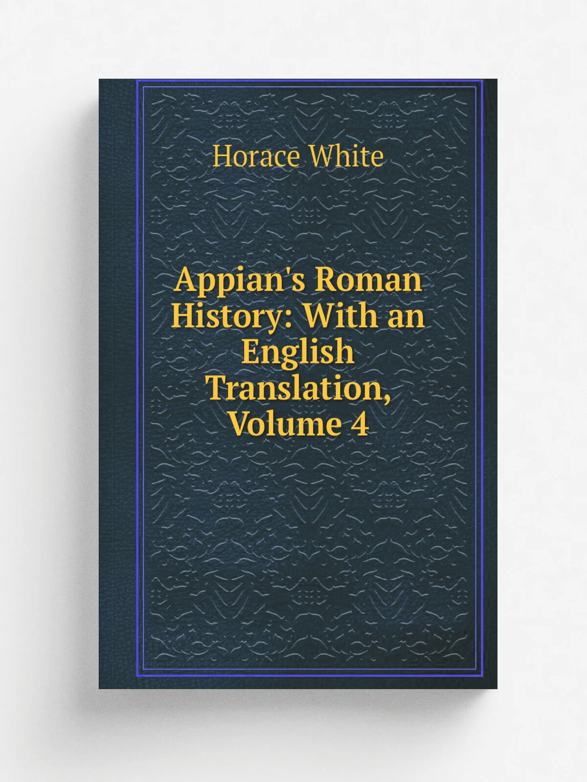 Appian's Roman History: With an English Translation, Volume 4 | Horace White | Репринт