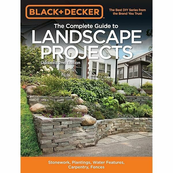 Black & Decker The Complete Guide to Landscape Projects, 2nd Edition: Stonework, Plantings, Water Features, Carpentry, Fences (Black & Decker Complete Guide)，Reprinted paperback book