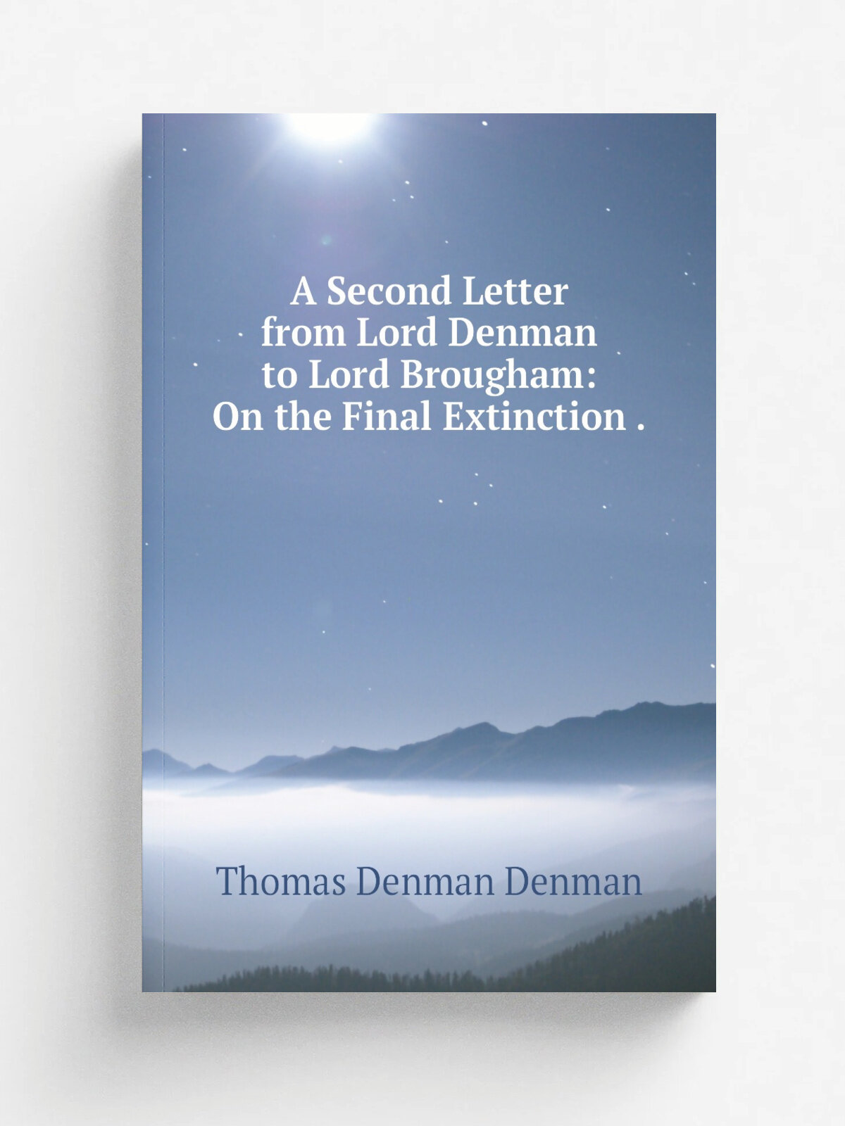 A Second Letter from Lord Denman to Lord Brougham: On the Final Extinction . | Thomas Denman Denman | 1849 | J. Hatchard | Репринт