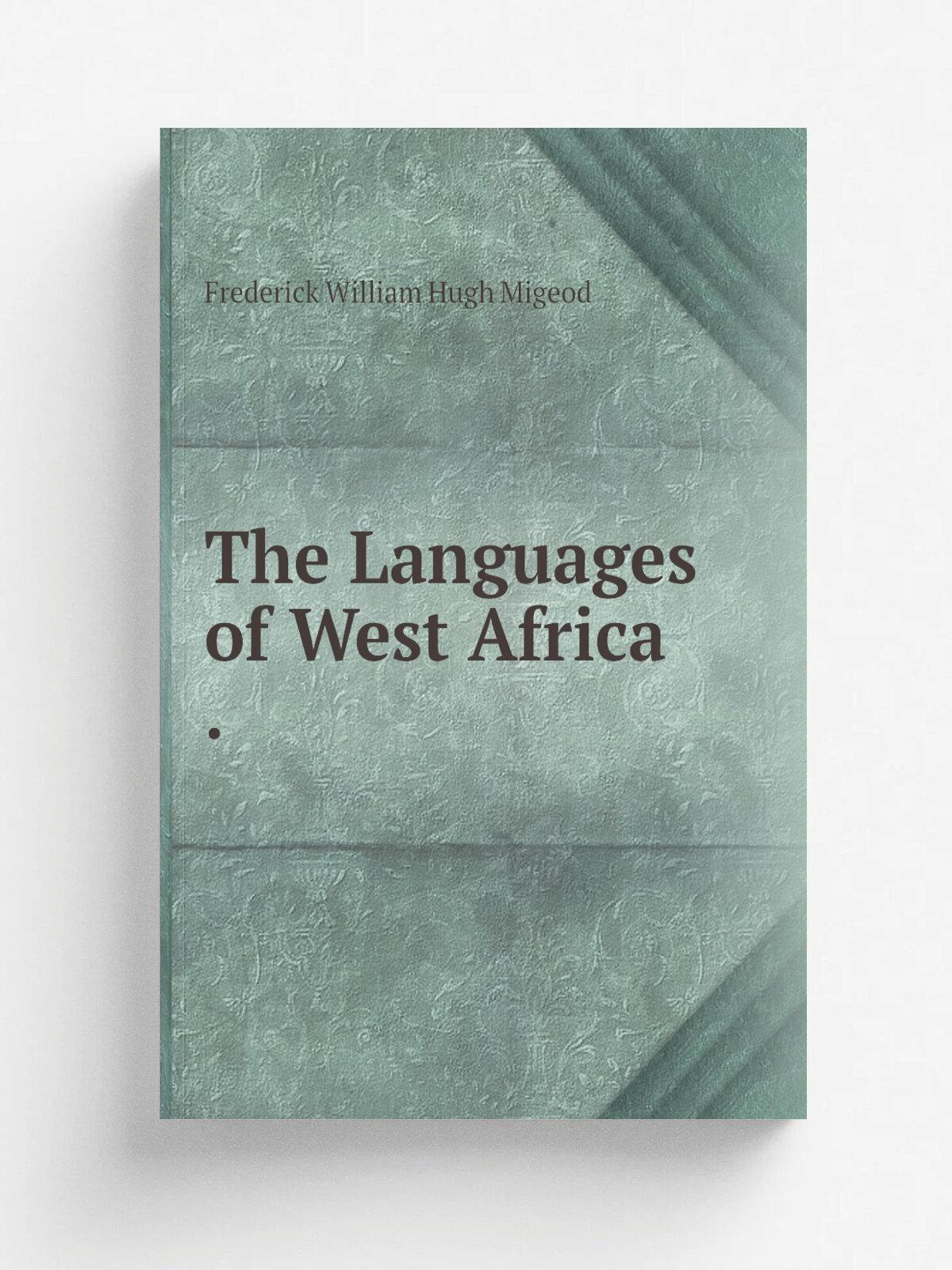 The Languages of West Africa . | Frederick William Hugh Migeod | Репринт