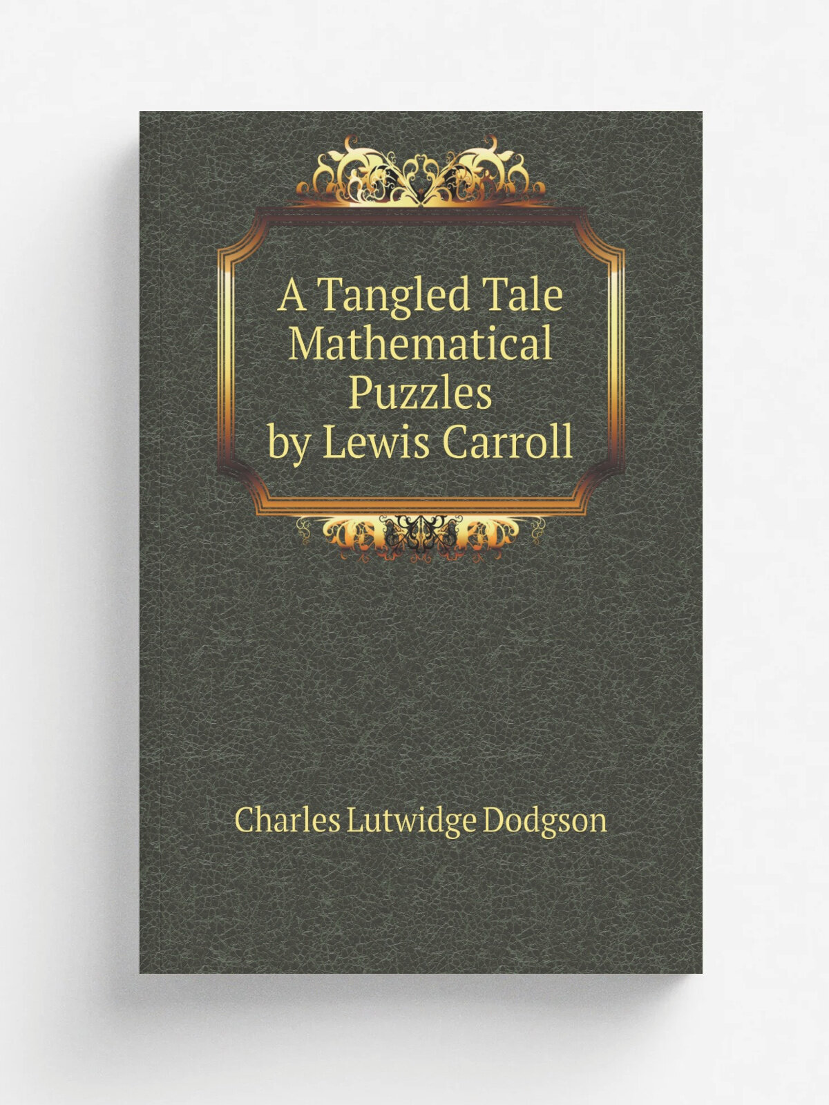 A Tangled Tale Mathematical Puzzles by Lewis Carroll