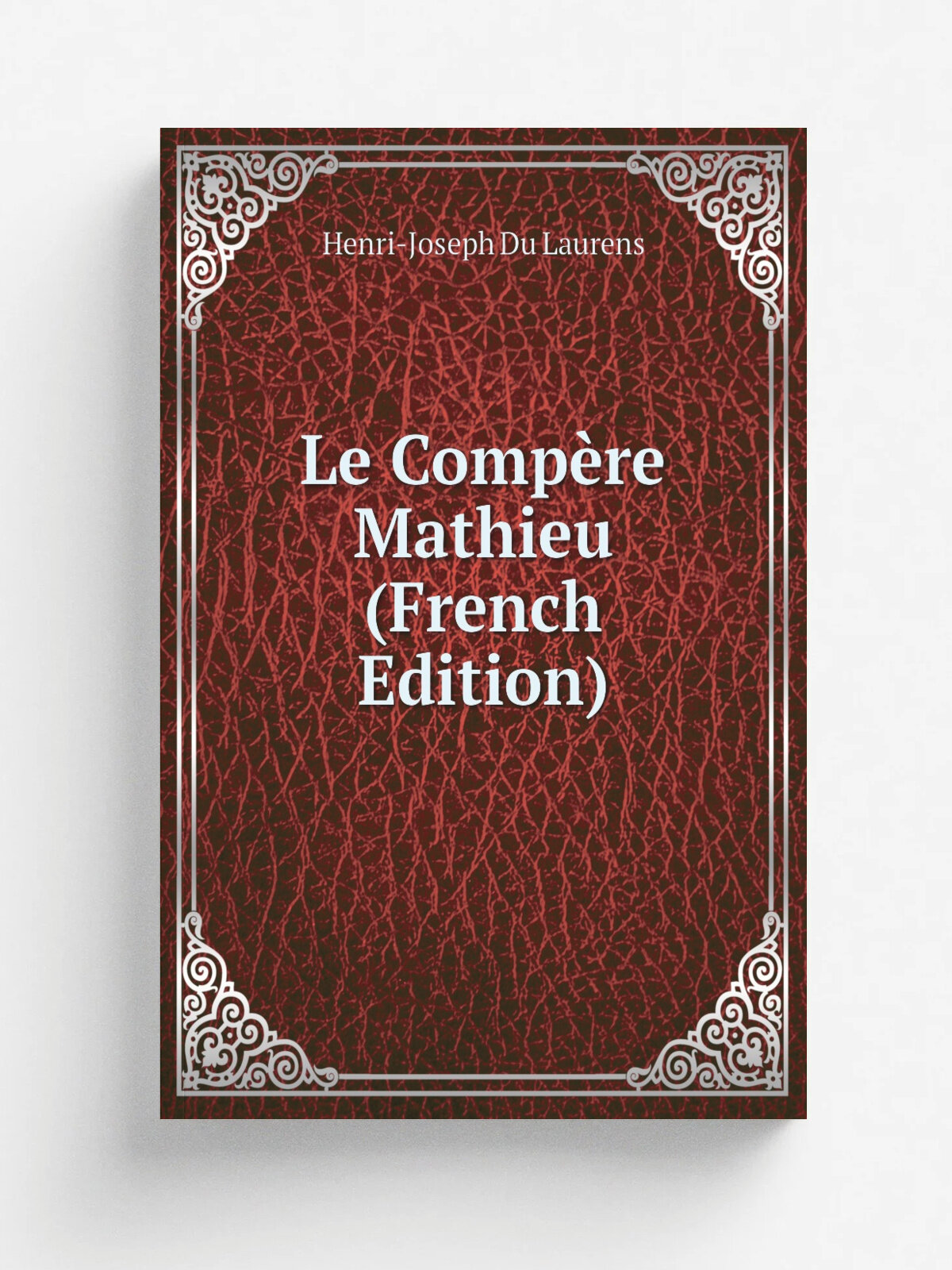 Le Comp.re Mathieu (French Edition) | Henri-Joseph Du Laurens | Репринт