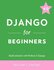 Django for Beginners Build websites with Python & Django 4.0 Reprinted books