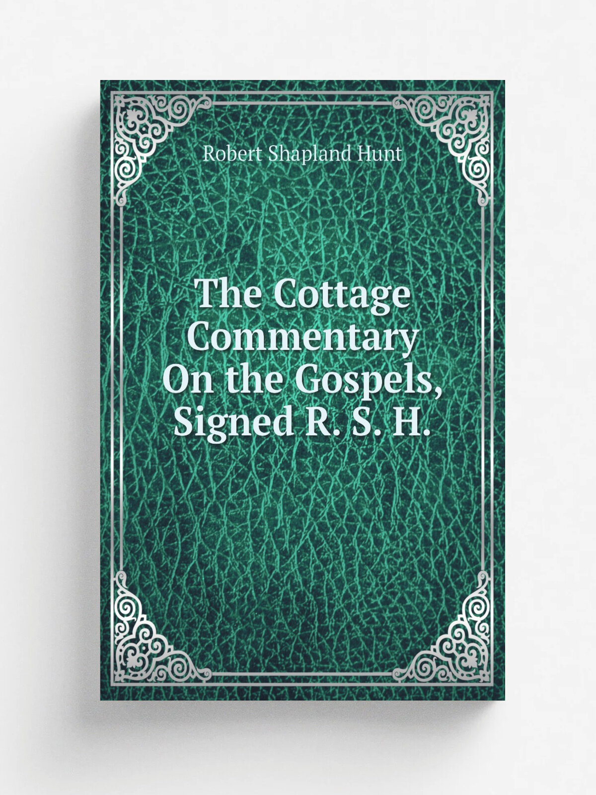 The Cottage Commentary On the Gospels, Signed R. S. H.