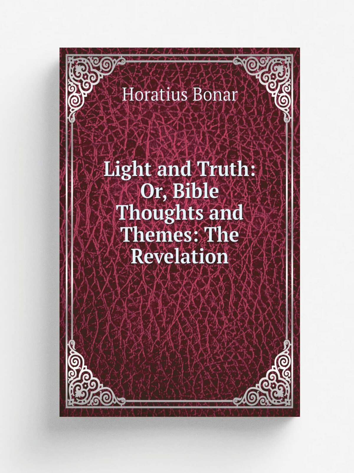 Light and Truth: Or, Bible Thoughts and Themes: The Revelation | Horatius Bonar | Репринт