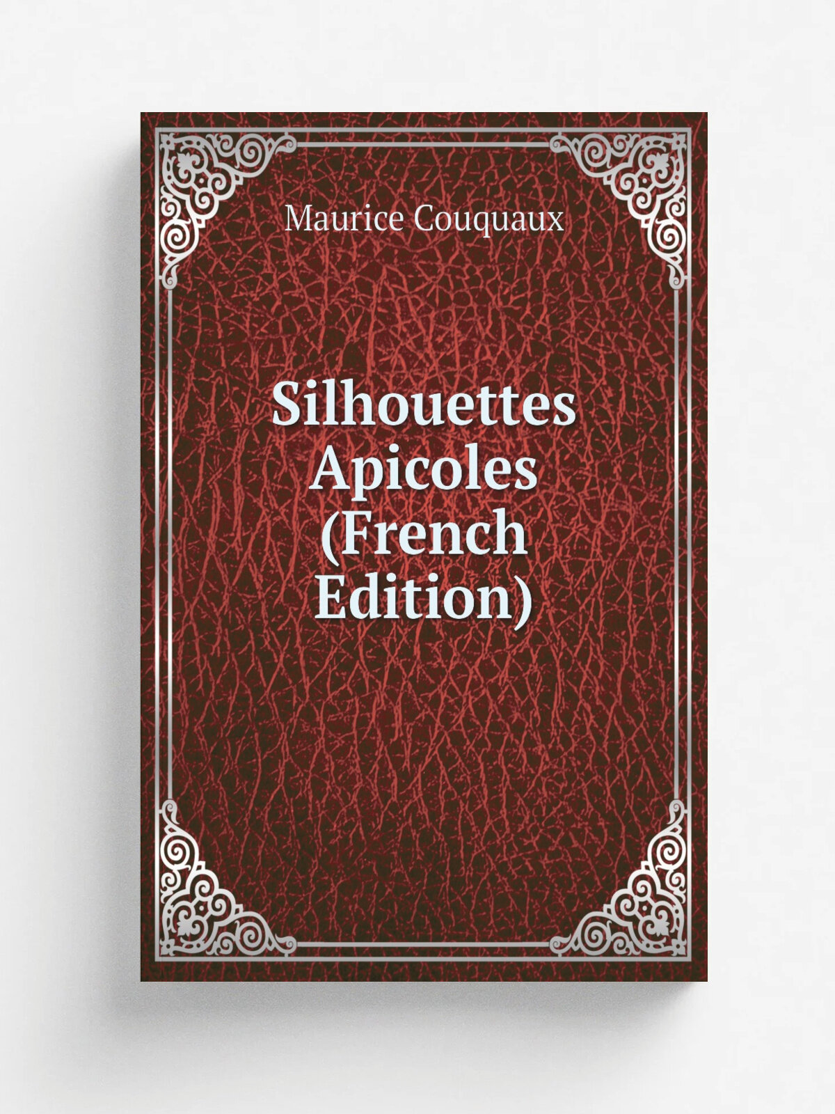 Silhouettes Apicoles (French Edition) | Maurice Couquaux | Репринт