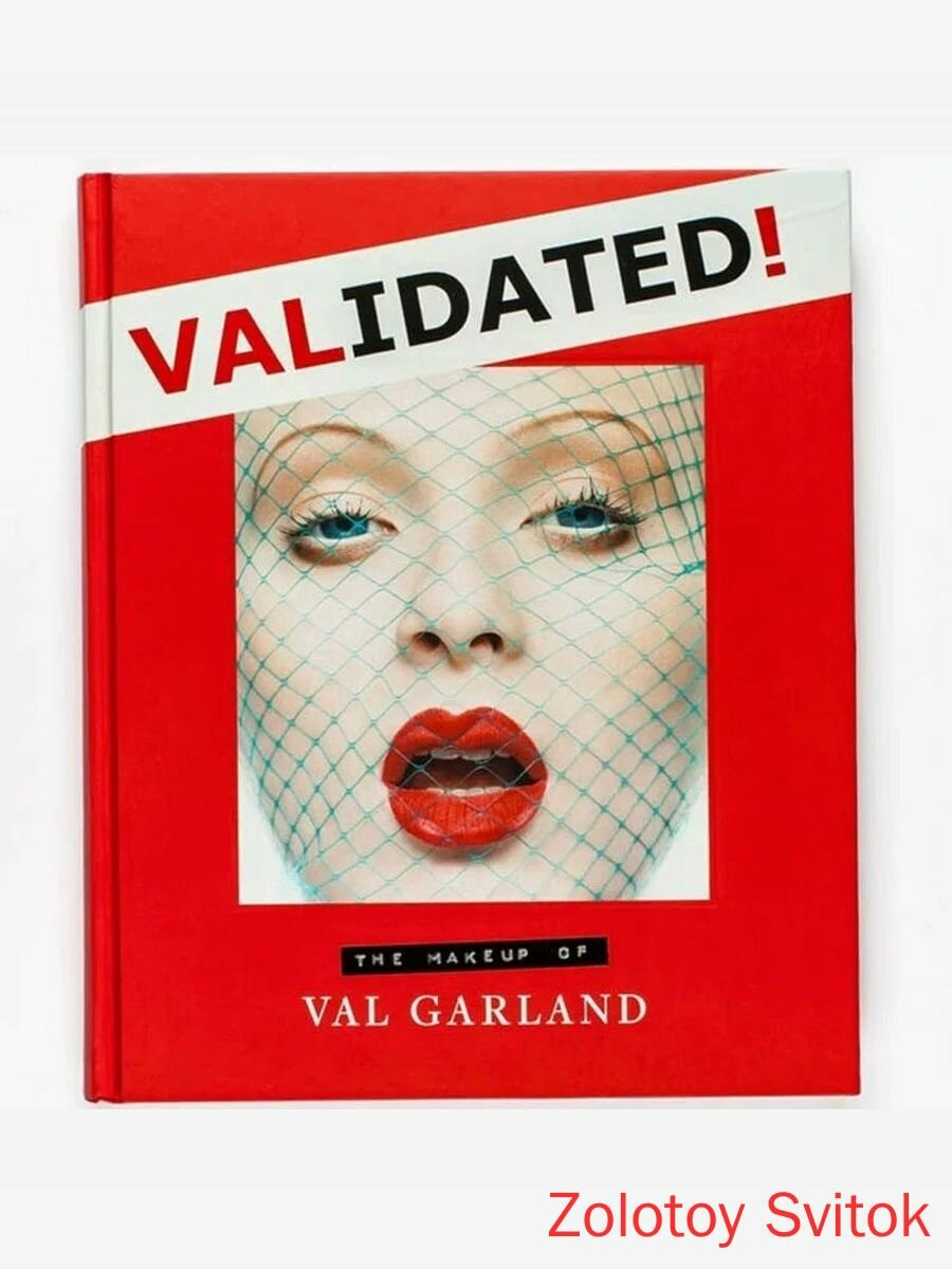 Validated Val Garland.Makeup, Beauty, and Fashion.(Печатная книга)