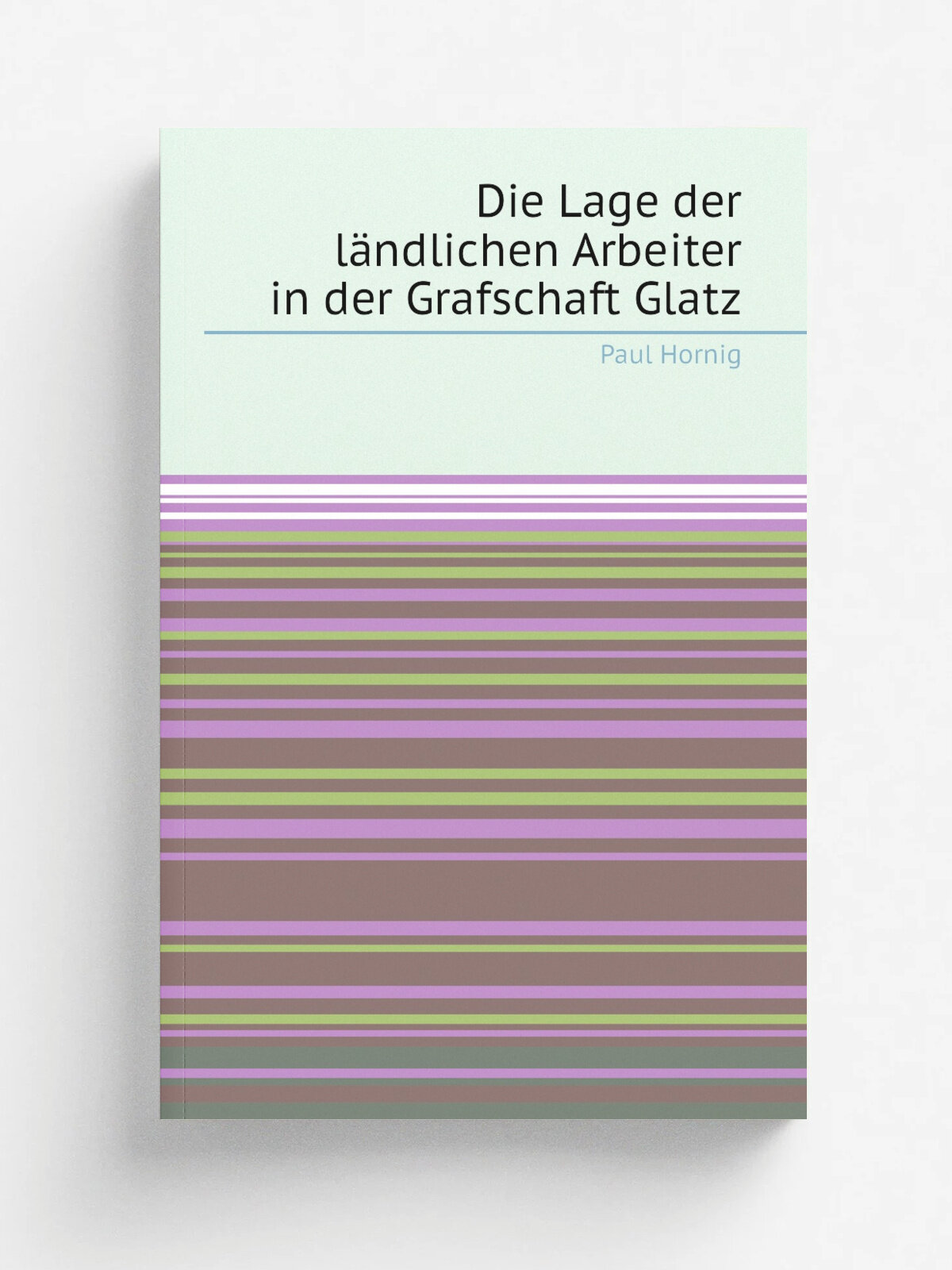 Die Lage der l.ndlichen Arbeiter in der Grafschaft Glatz