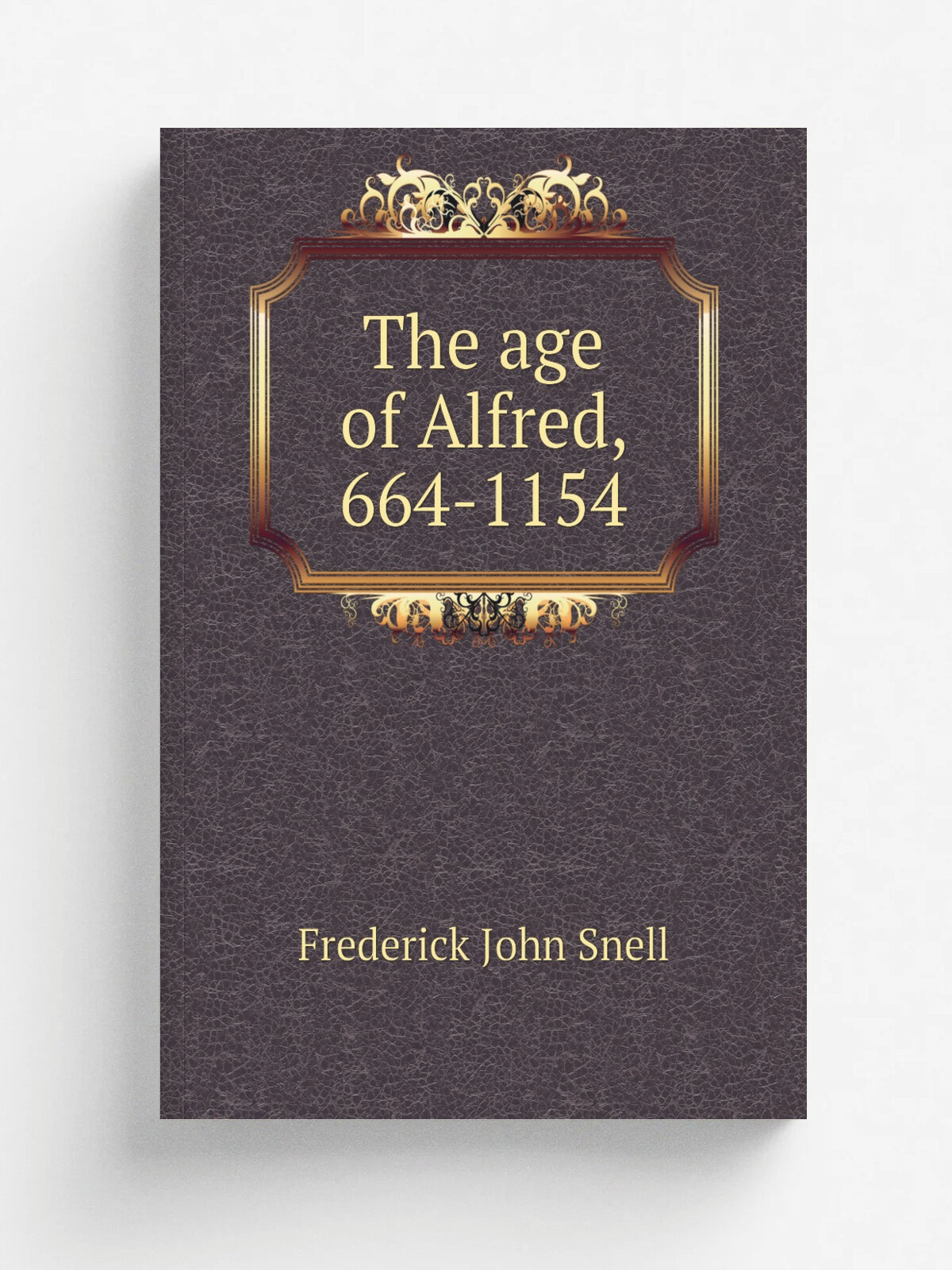 The age of Alfred, 664-1154