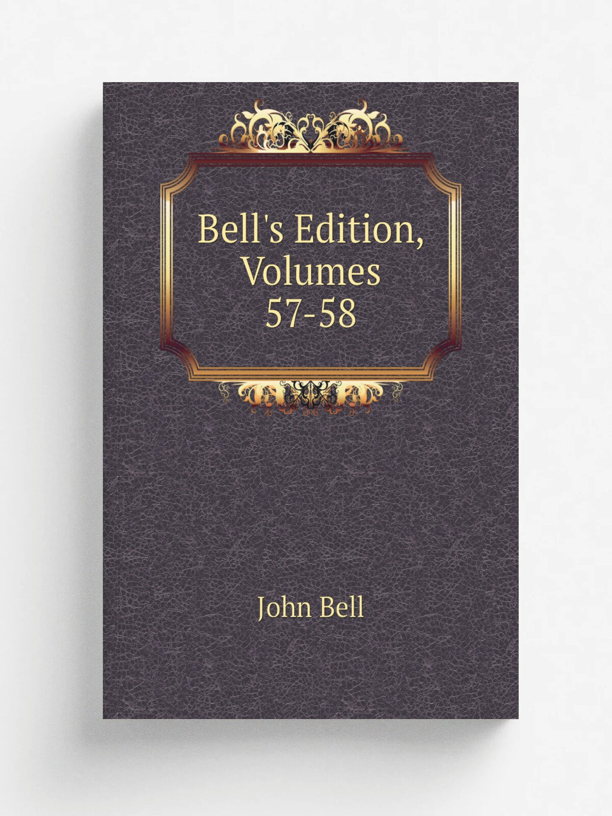 Bell's Edition, Volumes 57-58 | John Bell | Репринт