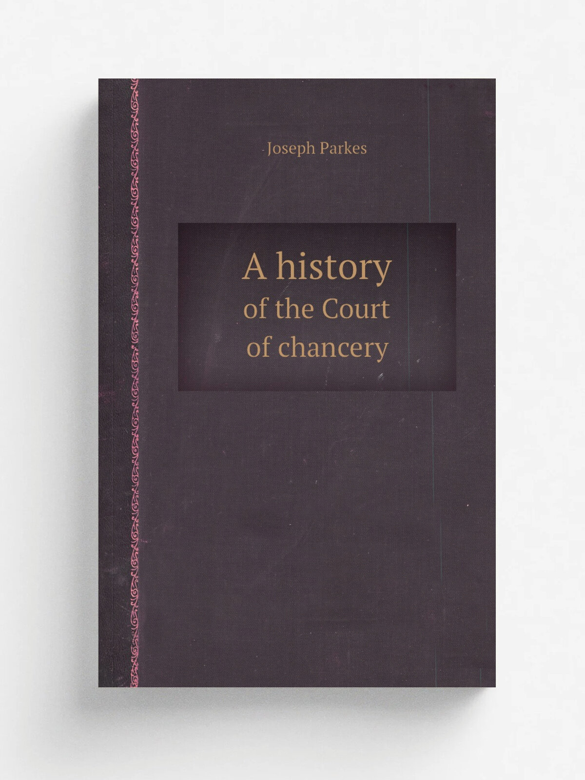 A history. of the Court of chancery