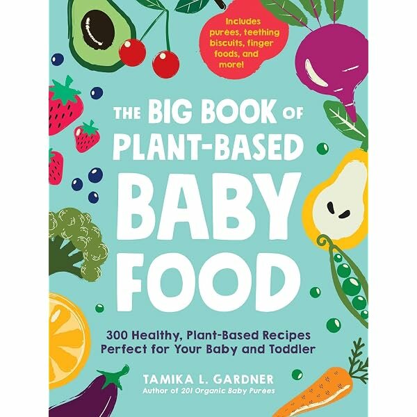 The Big Book of Plant-Based Baby Food: 300 Healthy, Plant-Based Recipes Perfect for Your Baby and Toddler，Reprinted paperback book