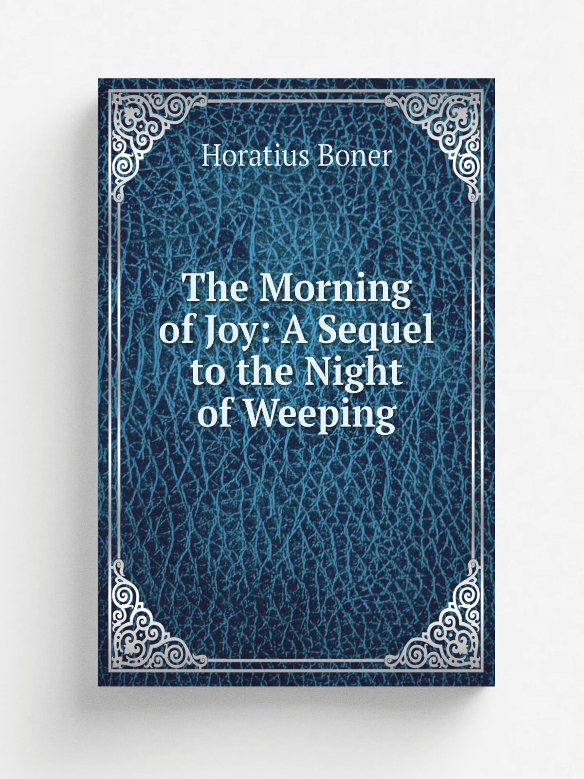 The Morning of Joy: A Sequel to the Night of Weeping | Horatius Boner | Репринт