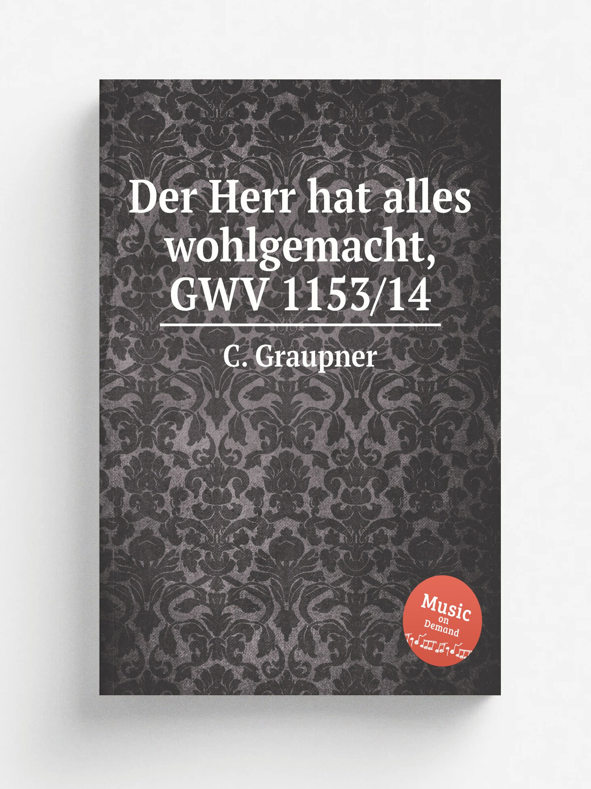 Der Herr hat alles wohlgemacht, Gwv 1153/14 | C. Graupner | 1714 | Репринт