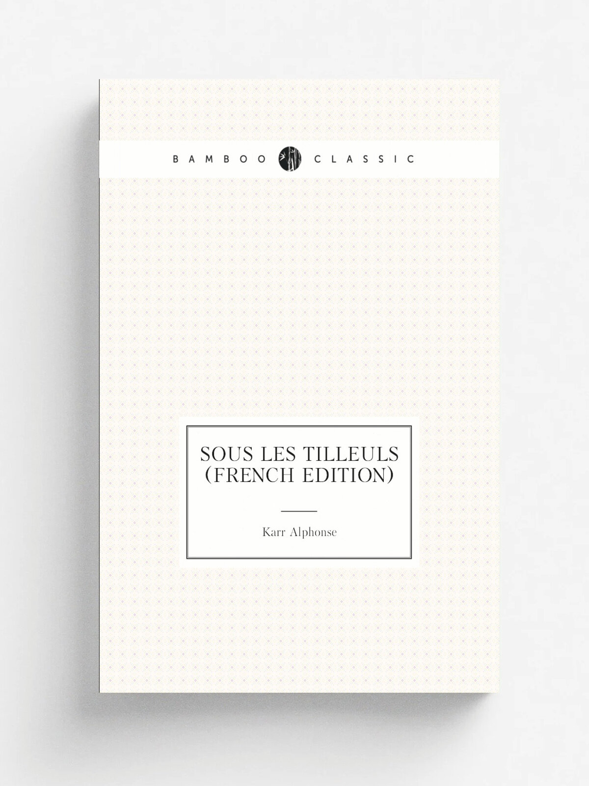 Sous Les Tilleuls (French Edition) | Karr Alphonse | Репринт