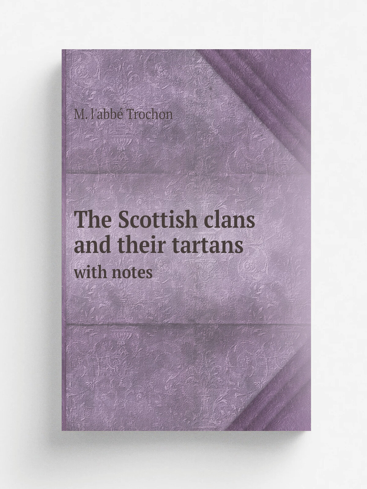 The Scottish clans and their tartans. with notes