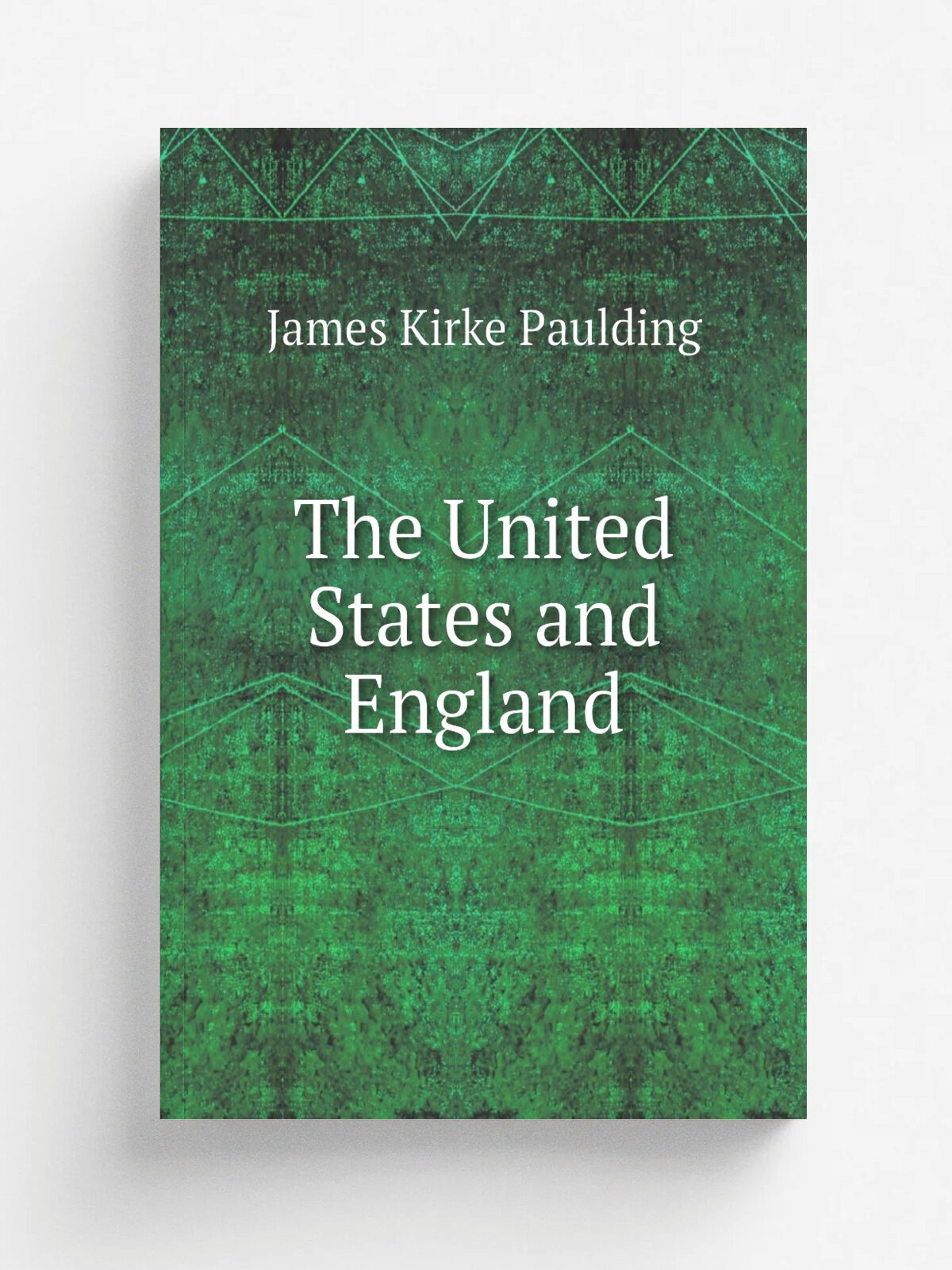 The United States and England | Paulding James Kirke | 1815 | New York: Published by A. H. Inskeep, and Bradford and Inskeep, Philadelphia. Van Winkl…