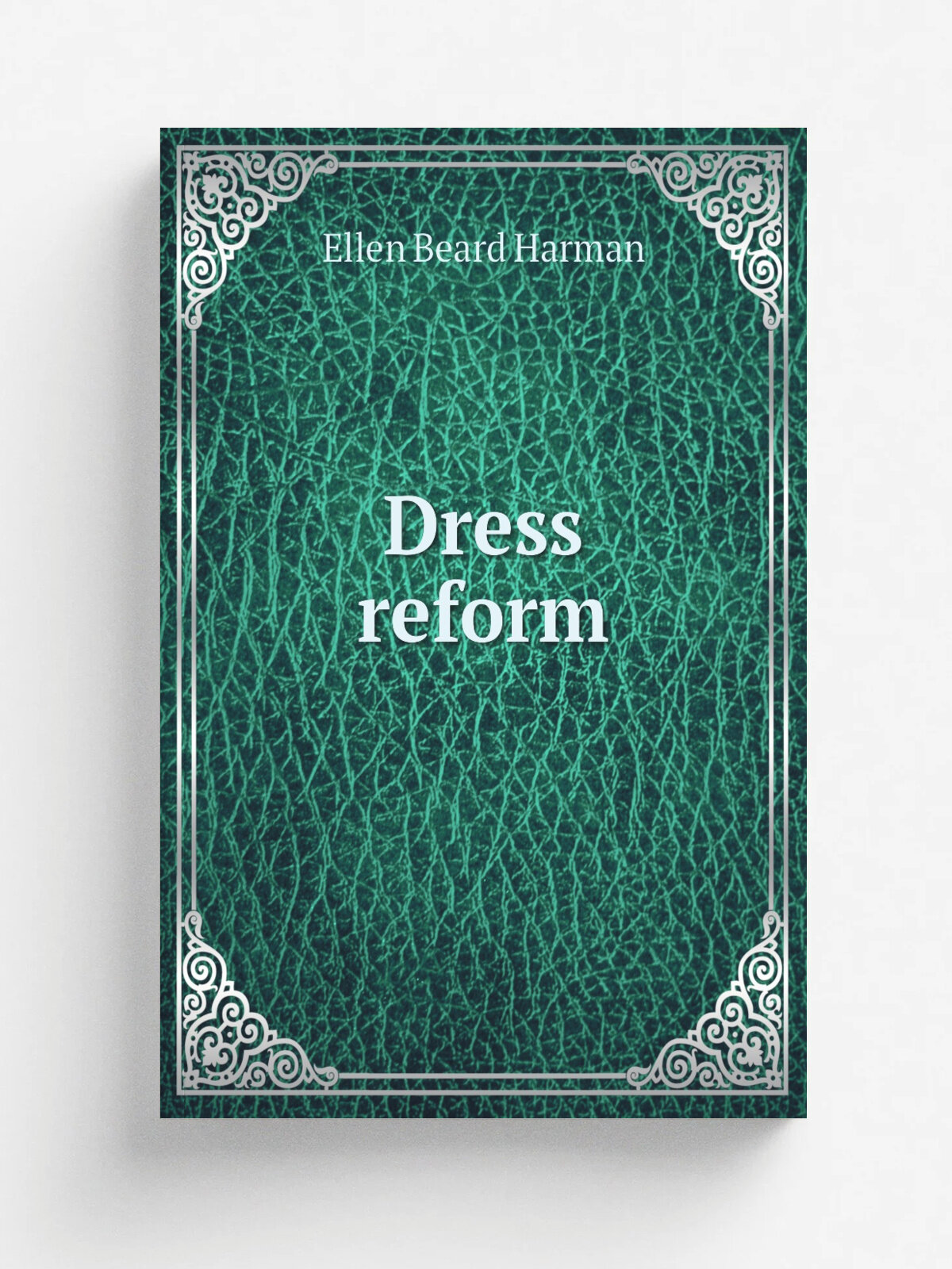 Dress reform | Ellen Beard Harman | 1862 | New York, Davies & Kent, printers | Репринт