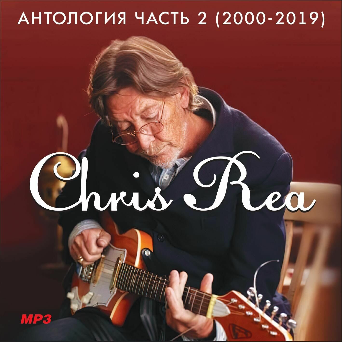 Chris Rea - Антология часть 2 (2000-2019) (Запись на CDR) (MP3)