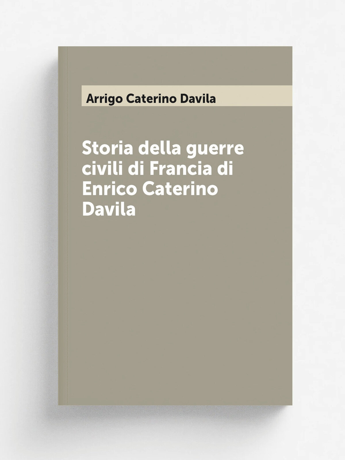 Storia della guerre civili di Francia di Enrico Caterino Davila