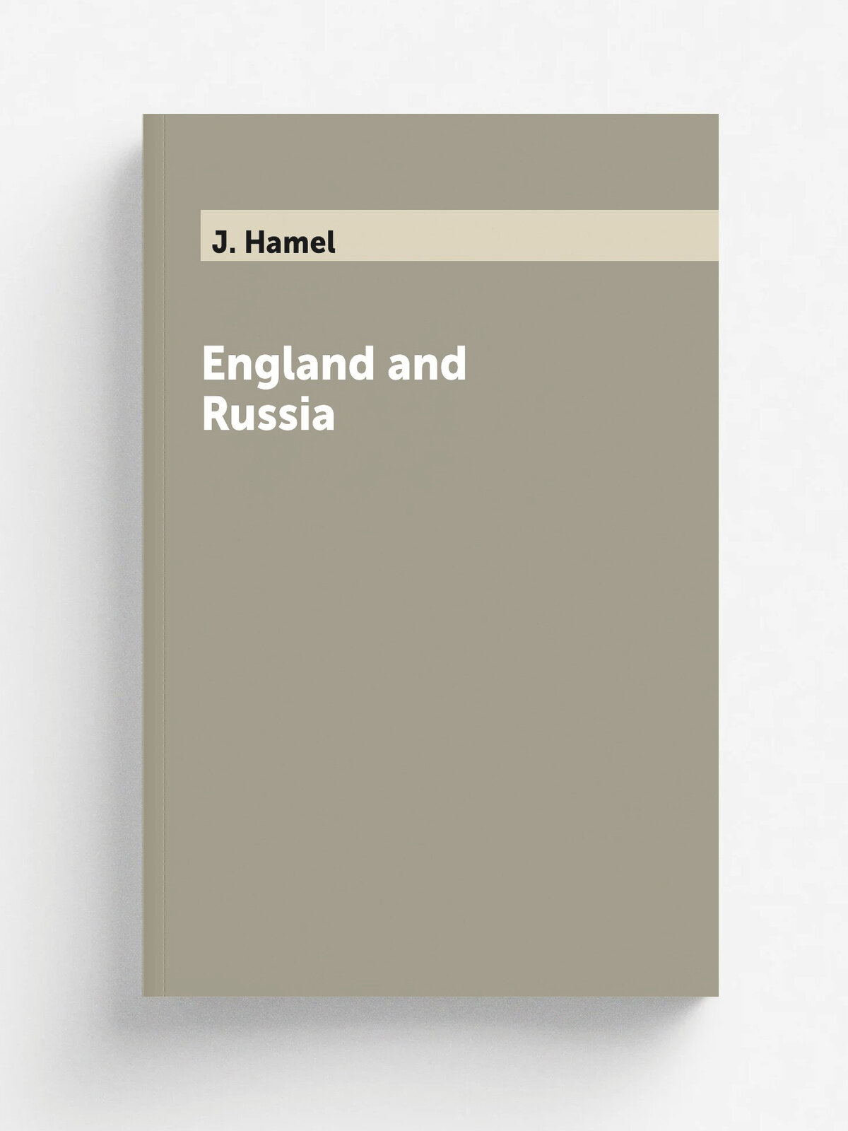 England and Russia | J. Hamel | 1854 | London: Bentley | Репринт