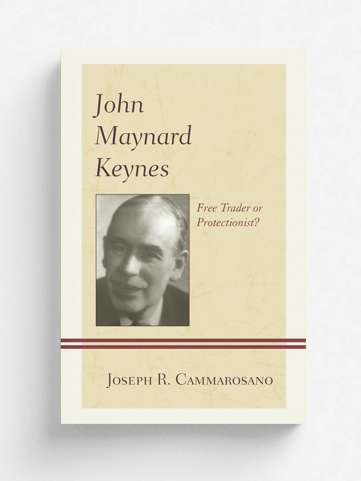 John Maynard Keynes. Free Tradepb | Joseph R. Cammarosano | Rowman & Littlefield Publishers, Inc, 2010 | Английский язык