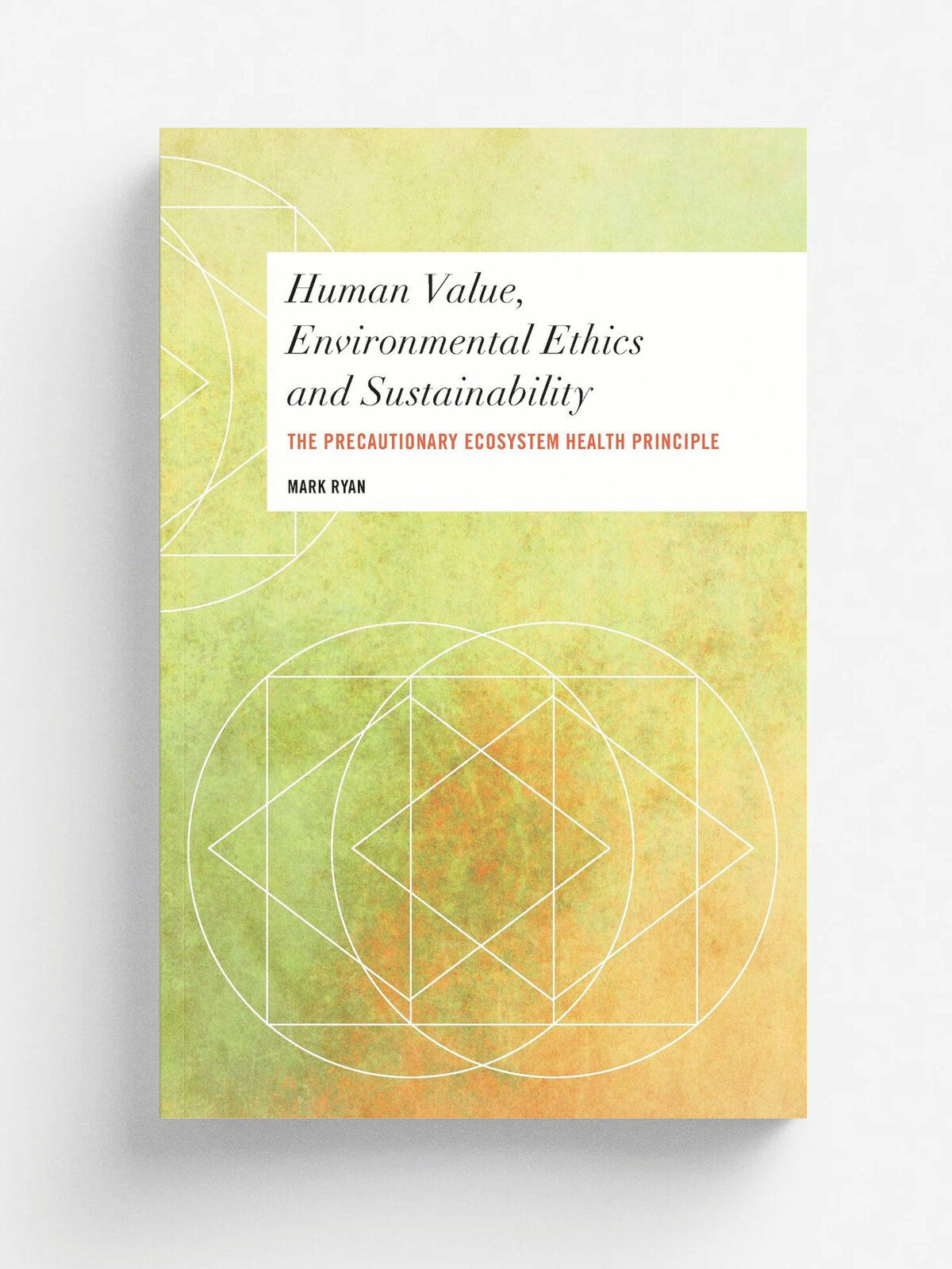 Human Value, Environmental Ethics and Sustainability. The Precautionary Ecosystem Health Principle