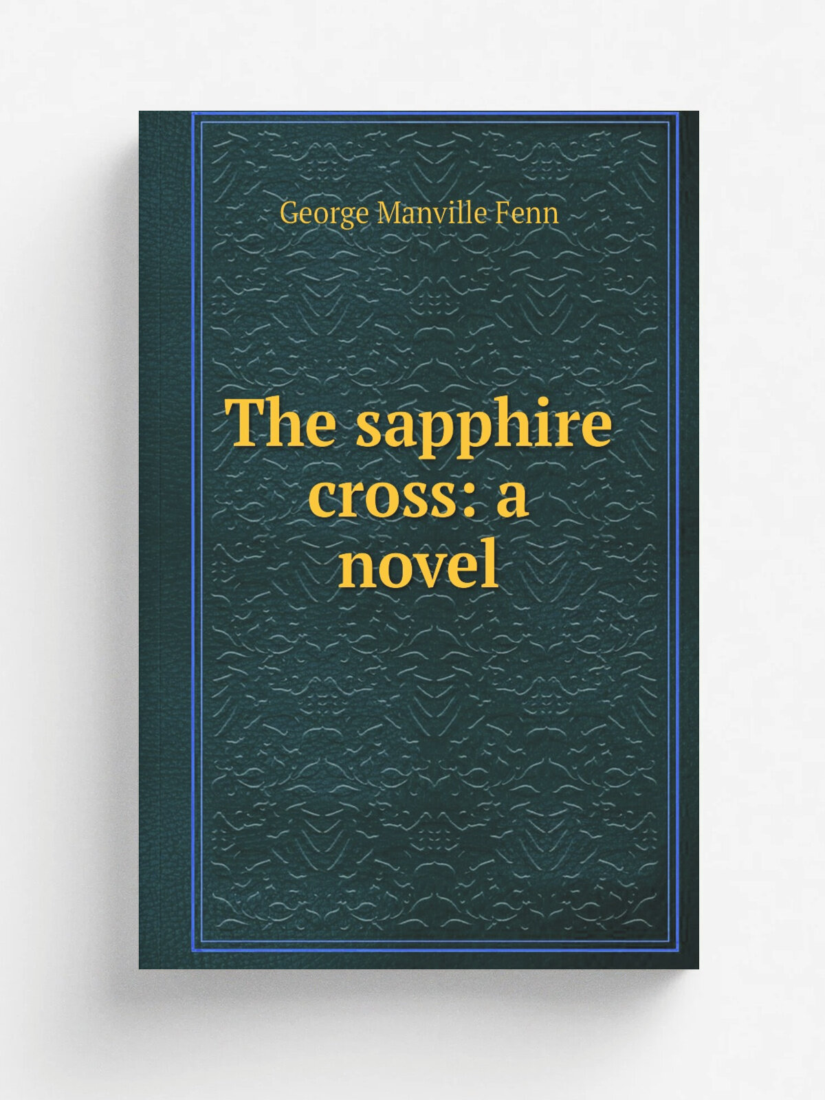 The sapphire cross: a novel