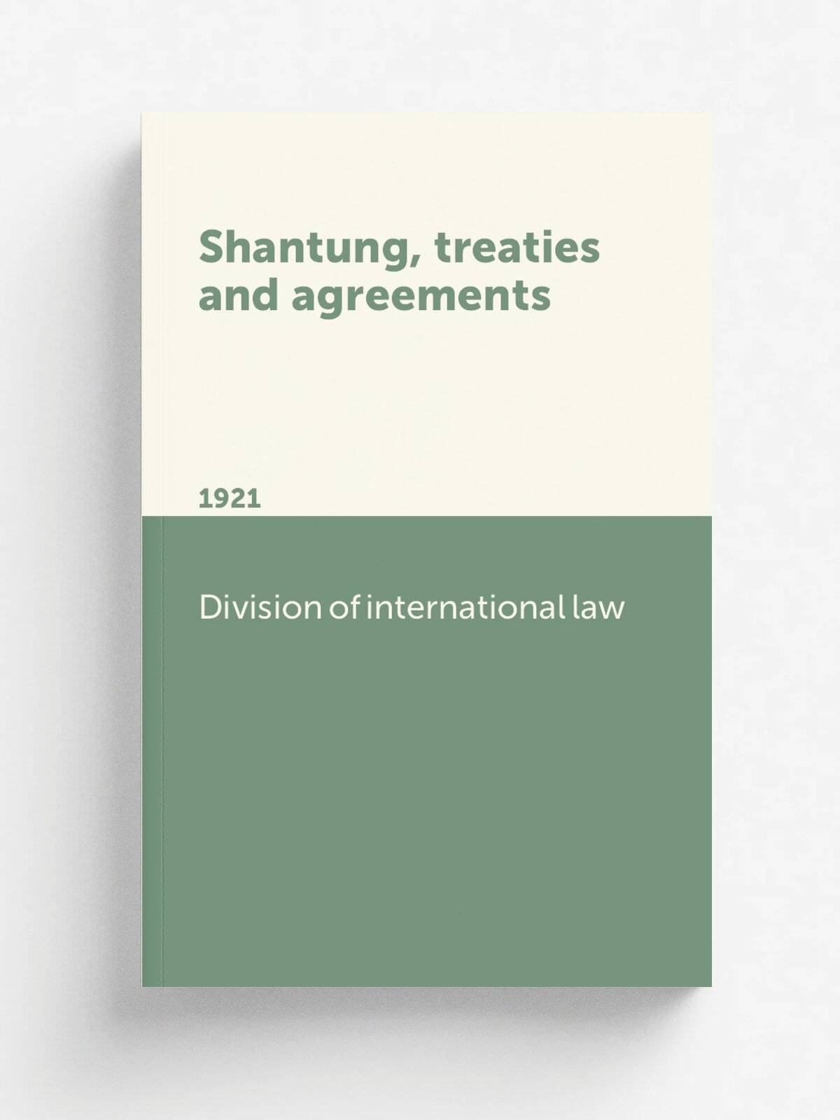 Shantung, treaties and agreements. 1921 | Division of international law | 1921 | Washington, The Endowment | Репринт