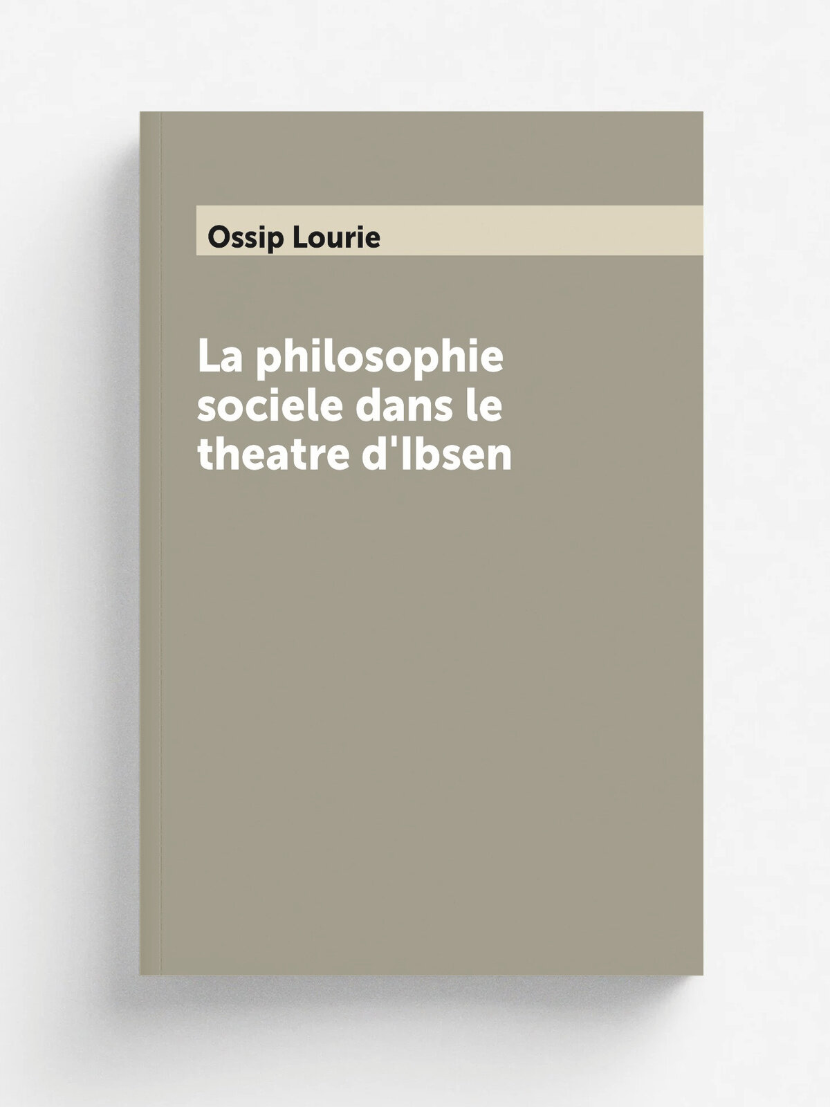 La philosophie sociele dans le theatre d'Ibsen
