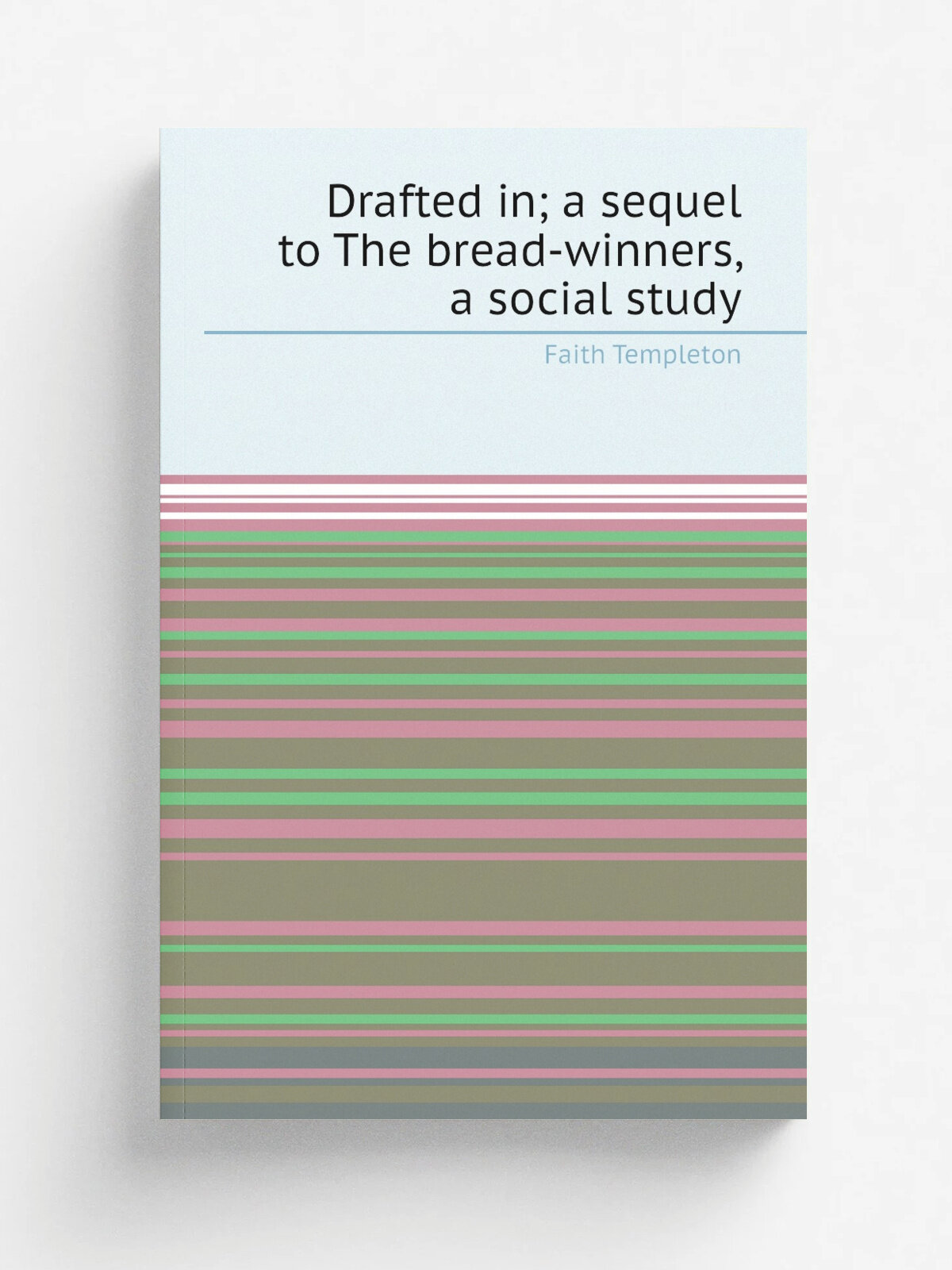 Drafted in; a sequel to The bread-winners, a social study