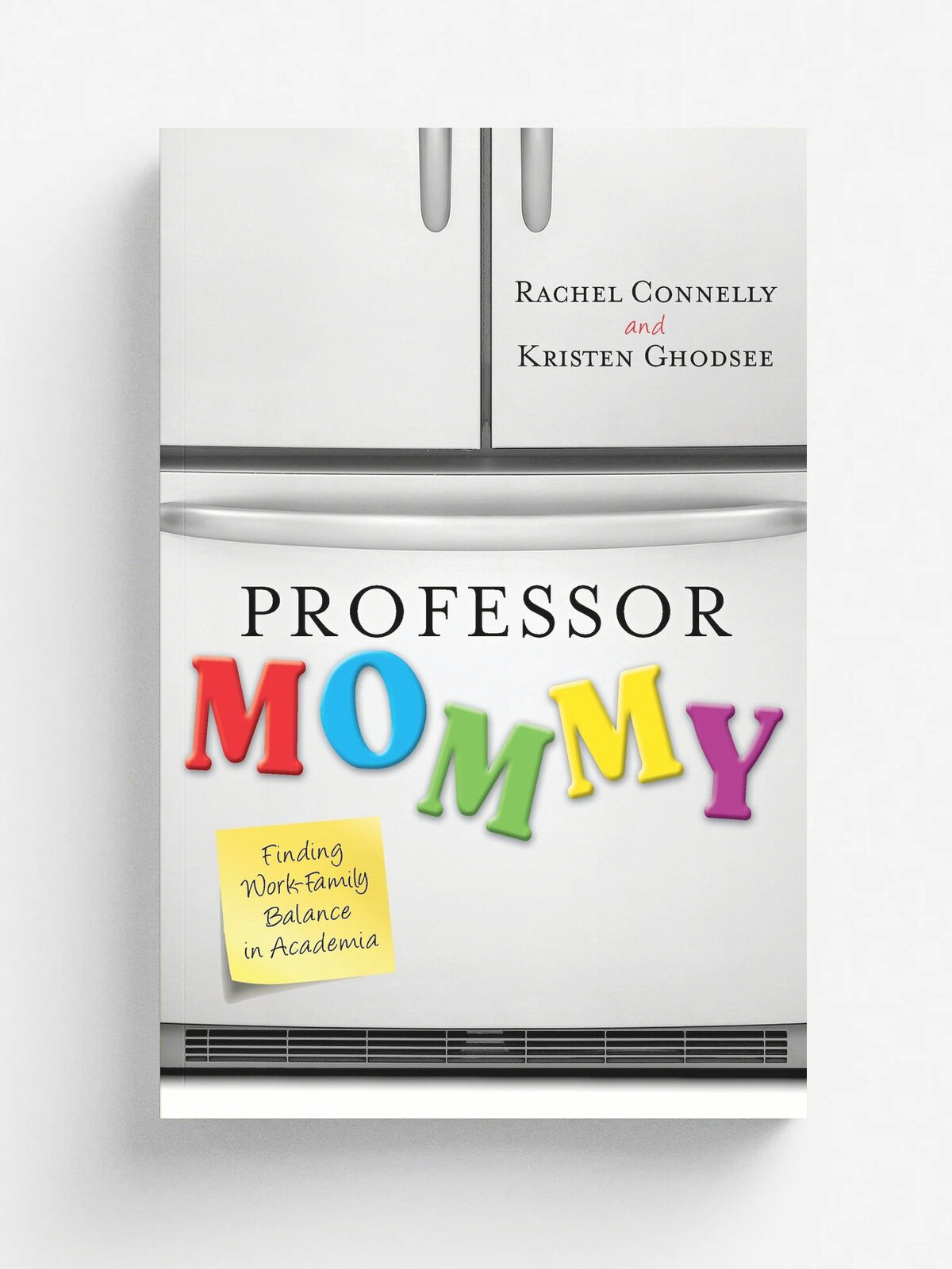 Professor Mommy. Finding Work-Family Balance in Academia