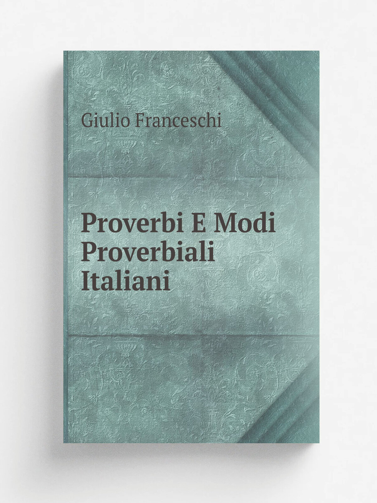 Proverbi E Modi Proverbiali Italiani