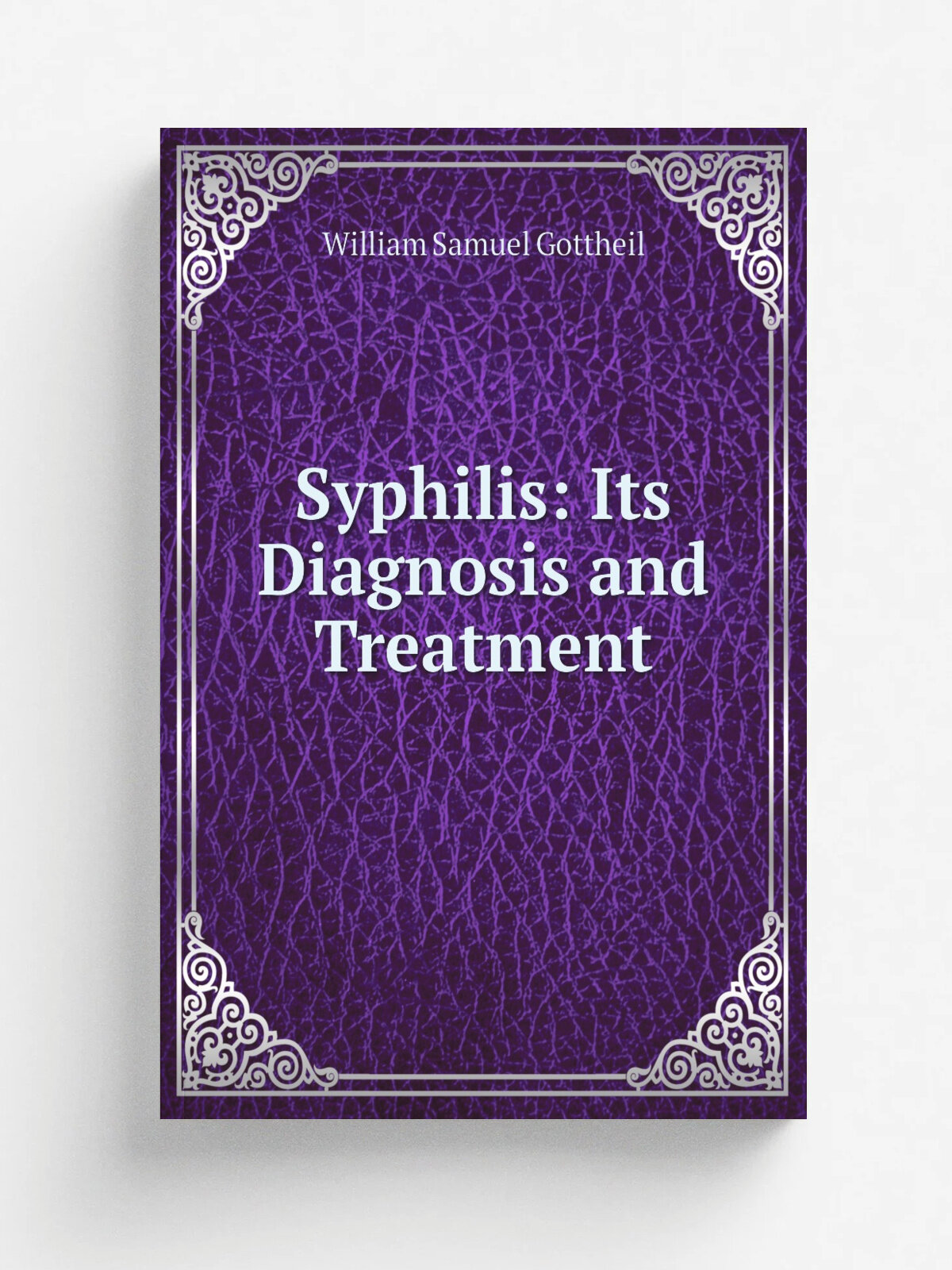 Syphilis: Its Diagnosis and Treatment